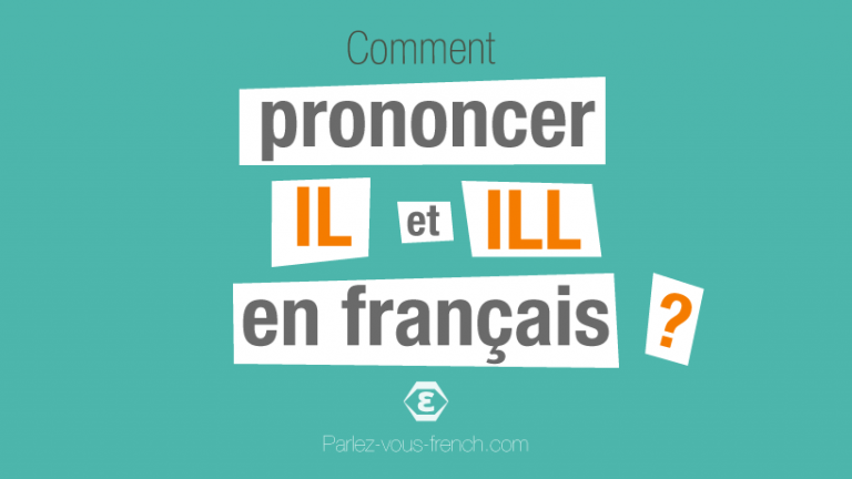Prononciation : les lettres ILL et IL | Parlez-vous French