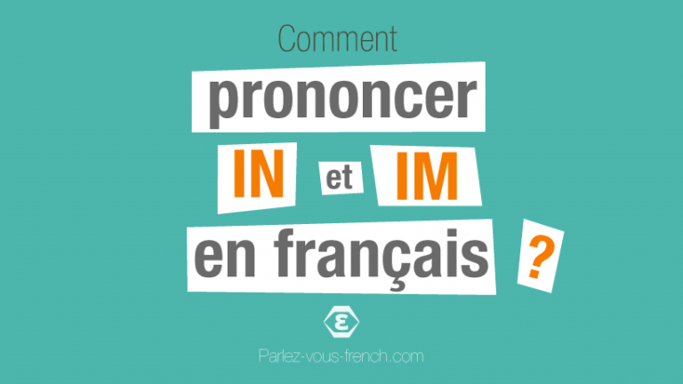 Prononciation : les lettres IN et IM | Parlez-vous French
