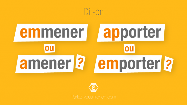 Emmener ou amener, apporter ou emporter ? - Parlez-vous French