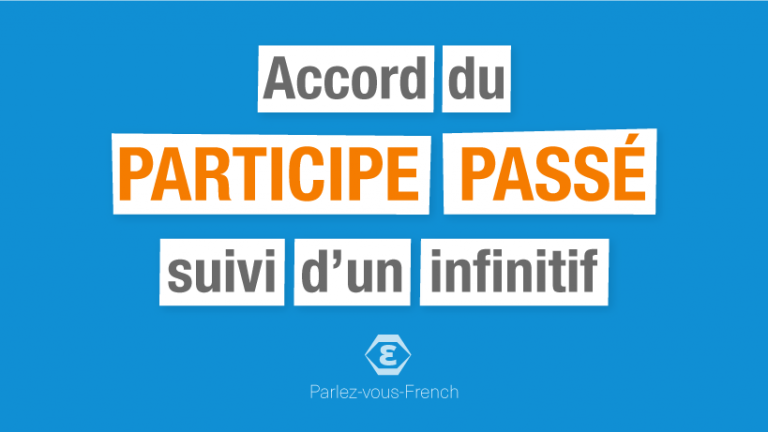 Accord du participe passé suivi d'un infinitif | Parlez-vous French