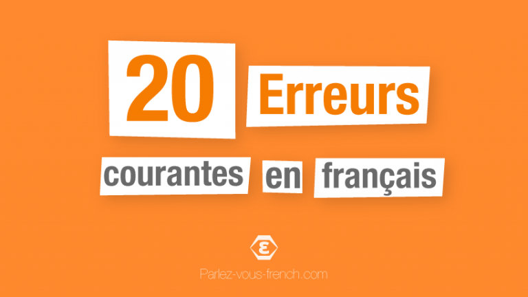 20 erreurs courantes en français - Parlez-vous French
