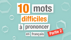 10 Mots Difficiles à Prononcer en Français (Partie 2) - Parlez-vous French
