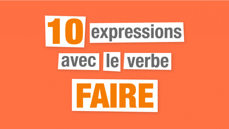 Apprenez 10 expressions avec « FAIRE » - Parlez-vous French