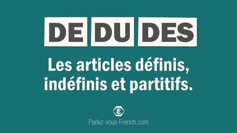 DE, DU, DES : les articles définis, indéfinis et partitifs - Parlez ...