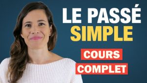 Le passé simple - Cours Complet - Parlez-vous French